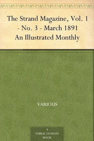 The Strand Magazine, Vol. 1 - No. 3 - March 1891 An Illustrated Monthly ...