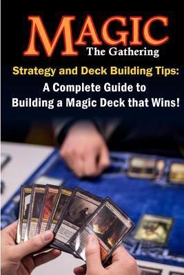 Magic the Gathering Strategy and Deck Building Tips: A Complete Guide ...