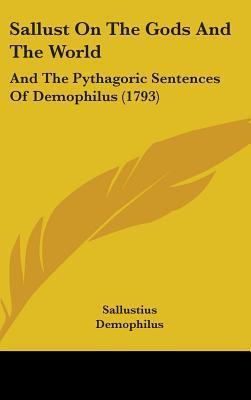 Sallust On The Gods And The World: And The Pythagoric Sentences Of ...
