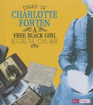 Diary of Charlotte Forten: A Free Black Girl Before the Civil War by ...