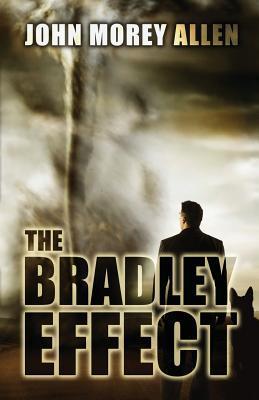 The Bradley Effect by John Morey Allen | Goodreads