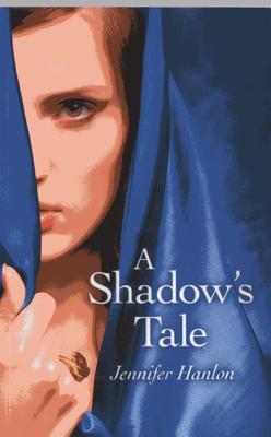 A Shadow's Tale by Jennifer Hanlon | Goodreads