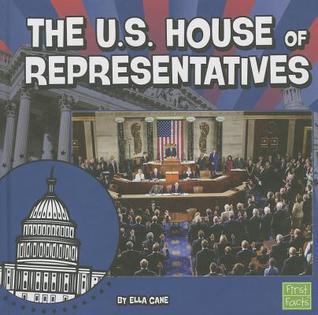The U.S. House of Representatives (Our Government) by Ella Cane | Goodreads