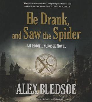 He Drank, and Saw the Spider: An Eddie Lacrosse Novel (Book 5) (Eddie ...