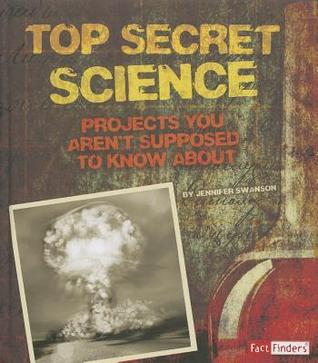 Top Secret Science: Projects You Arent Supposed to Know About by ...