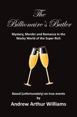The Billionaire's Butler: Mystery, Murder and Romance in the Wacky ...
