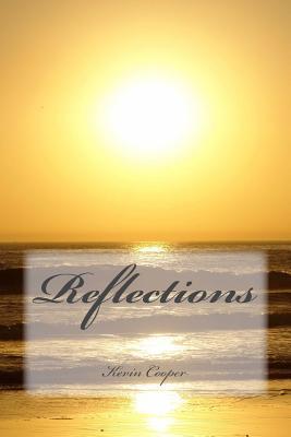 Reflections: Poems, Songs and Muses by Kevin Cooper | Goodreads