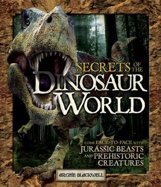Secrets of the Dinosaur World: Come Face-to-Face with Jurassic Beasts ...