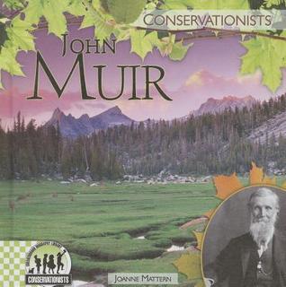 John Muir (Conservationists) by Joanne Mattern | Goodreads