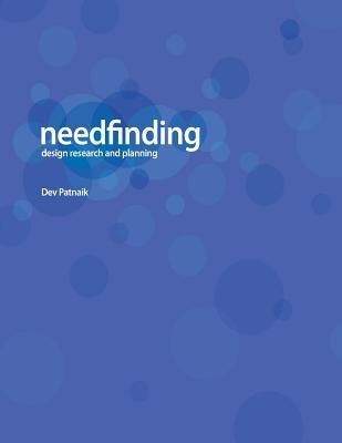 Needfinding: Design Research and Planning by Dev Patnaik | Goodreads