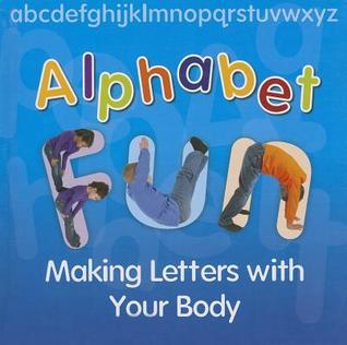 Alphabet Fun: Making Letters With Your Body by Isabel Thomas | Goodreads