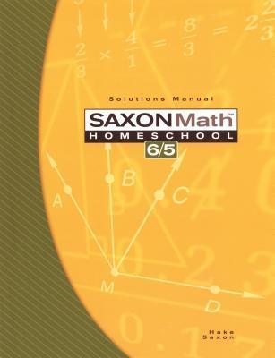 Saxon Math 6/5: Homeschool- Solutions Manual, 3rd Edition by Stephen ...