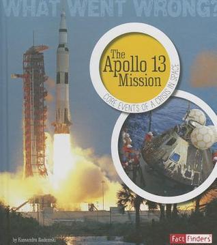 The Apollo 13 Mission: Core Events of a Crisis in Space by Kassandra ...