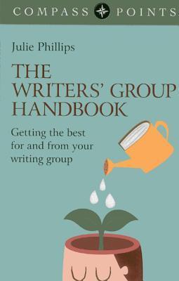 Compass Points - The Writers' Group Handbook: Getting the Best For and ...