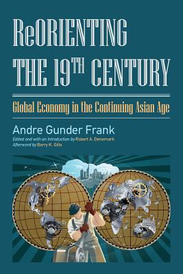 Reorienting the 19th Century: Global Economy in the Continuing Asian ...