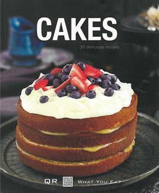Cakes (QR What You Eat) by Edith Bailey | Goodreads