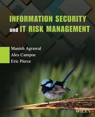 Information Security and IT Risk Management by Manish Agrawal | Goodreads