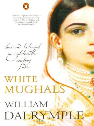 White Mughals by William Dalrymple | Goodreads