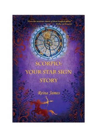 Scorpio: Your Star Sign Story by Reina James | Goodreads