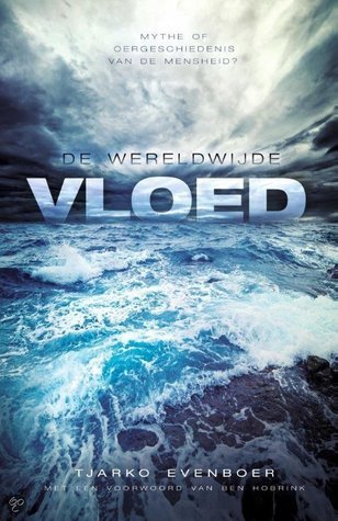 De wereldwijde vloed: Mythe of oergeschiedenis van de mensheid? by ...