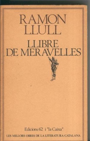 Llibre De Meravelles by Ramon Llull | Goodreads