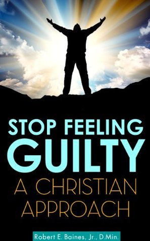 How to Deal With Guilt: A Step-By-Step Christian Plan for Dealing With ...