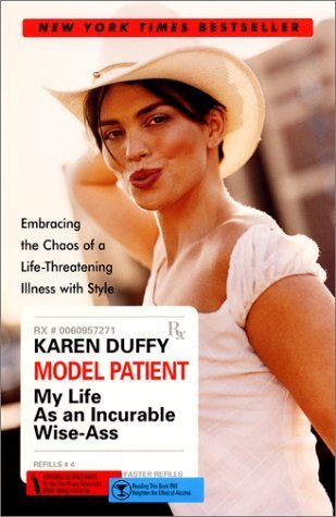 Model Patient: My Life As an Incurable Wise-Ass by Karen Duffy | Goodreads