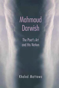 Mahmoud Darwish: The Poet's Art and His Nation by Khaled Mattawa ...