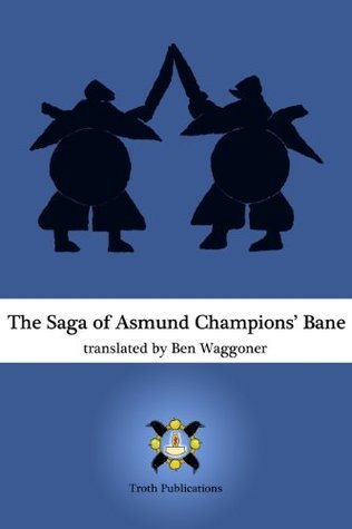 The Saga of Asmund Champions' Bane by Ben Waggoner | Goodreads