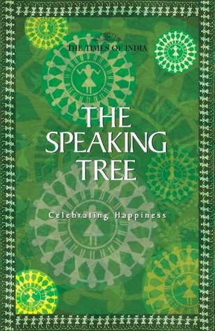 The Speaking Tree - Celebrating Happiness by Time Group Books | Goodreads