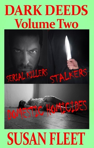 Dark Deeds: Serial killers stalkers and domestic homicides, Volume 2 by ...