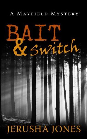 Bait & Switch (Mayfield Mystery, #1) by Jerusha Jones | Goodreads