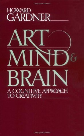 Art, Mind and Brain: A Cognitive Approach to Creativity by Howard ...