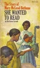 She Wanted to Read: The Story of Mary Macleod Bethune by Ella K ...