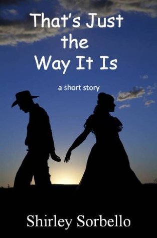 That's Just the Way It Is: a short story by Shirley Sorbello | Goodreads
