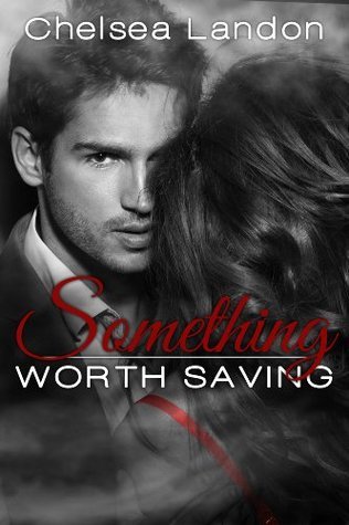 Something Worth Saving by Chelsea Landon | Goodreads