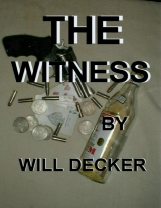 The Witness (Mac, #1) by Will Decker | Goodreads