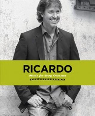 Ricardo: Meals for Every Occasion by Ricardo Larrivée | Goodreads