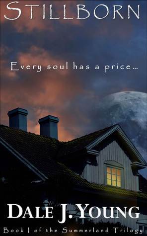 Stillborn (The Summerland Trilogy #1) by Dale J. Young | Goodreads
