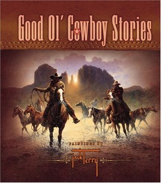 Good Ol' Cowboy Stories by Jack Terry | Goodreads