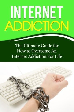 Internet Addiction: The Ultimate Guide for How to Overcome An Internet ...