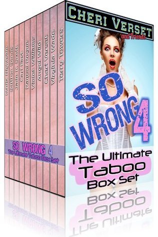 So Wrong 4: The Ultimate Taboo Box Set by Cheri Verset | Goodreads