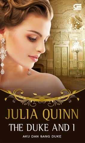 The Duke and I - Aku dan Sang Duke by Julia Quinn | Goodreads