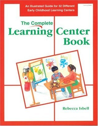 The Complete Learning Center Book: An Illustrated Guide to 32 Different ...