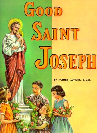 Good Saint Joseph by Lawrence G. Lovasik | Goodreads