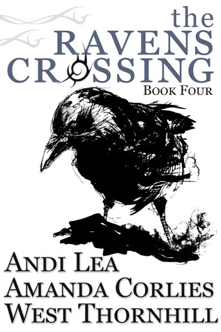 The Ravens Crossing: Book Four (The Ravens Crossing, #4) by Andi Lea ...