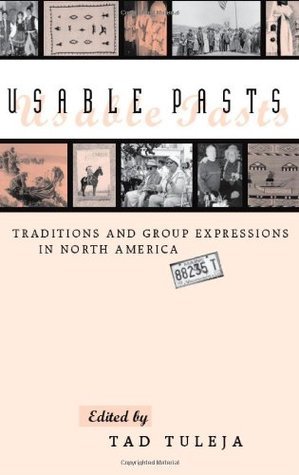 Usable Pasts: Traditions and Group Expressions in North America by Tad ...