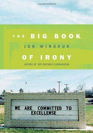 The Big Book of Irony by Jon Winokur | Goodreads