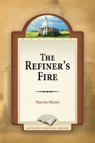 Refiner's Fire, The by Marvin Moore | Goodreads