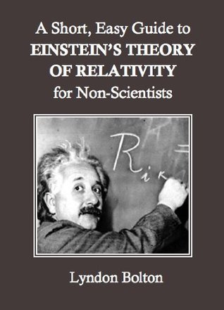 A Short, Easy Guide to Einstein's Theory of Relativity for Non ...